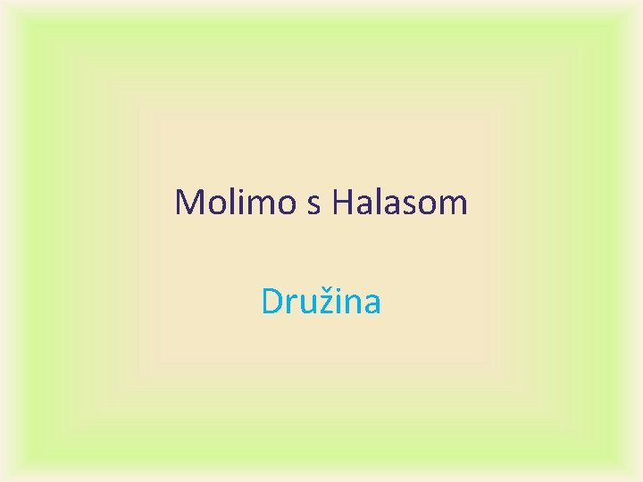 Molimo s Halasom Druina Molimo s Halasom Druini
