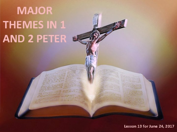 MAJOR THEMES IN 1 AND 2 PETER Lesson
