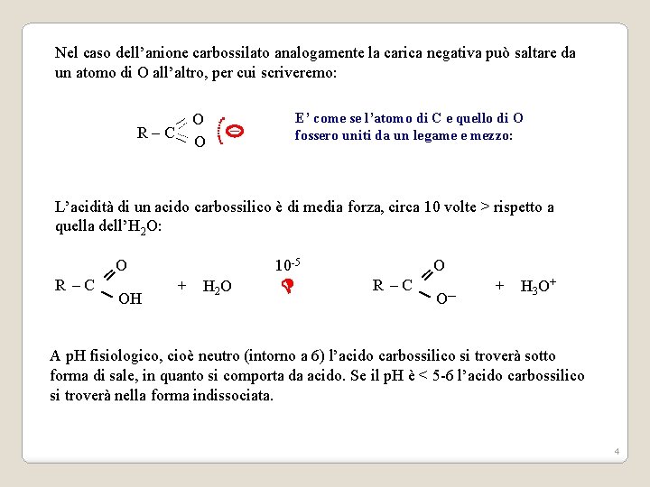 ACIDI CARBOSSILICI Gli acidi contengono il gruppo carbossile