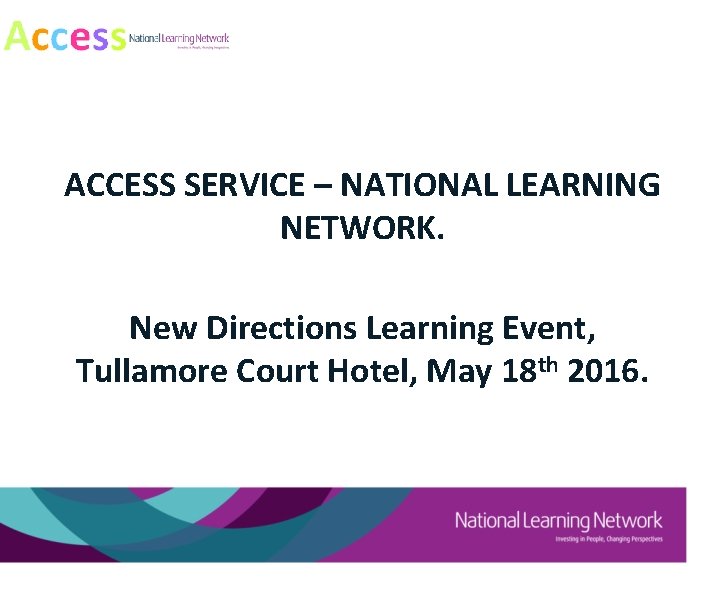 ACCESS SERVICE NATIONAL LEARNING NETWORK New Directions Learning