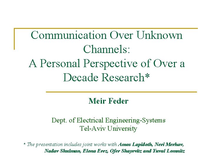 Communication Over Unknown Channels A Personal Perspective of