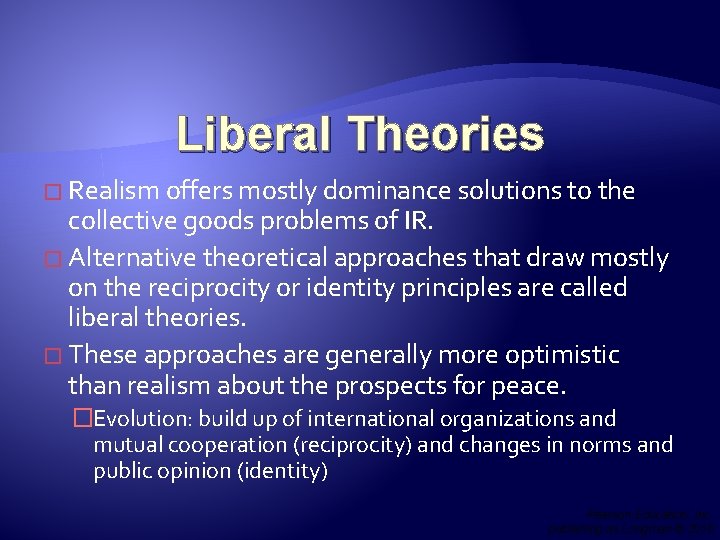 Idealism metamorphoses into Liberalism Central Assumptions of ...