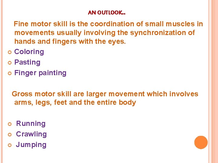 AN OUTLOOK Fine motor skill is the coordination