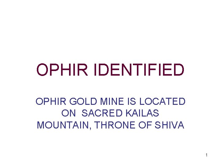 OPHIR IDENTIFIED OPHIR GOLD MINE IS LOCATED ON