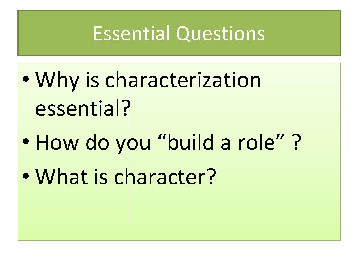 Boleslavsky Chapter 4 CHARACTERIZATION Essential Questions Why is