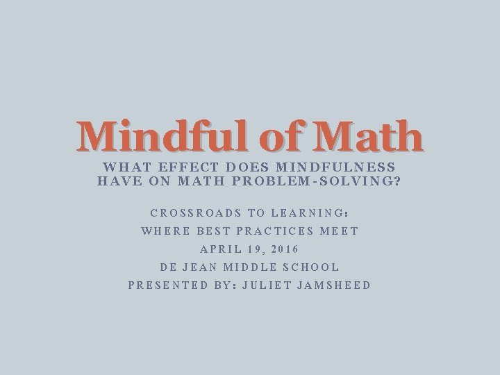 Mindful of Math WHAT EFFECT DOES MINDFULNESS HAVE