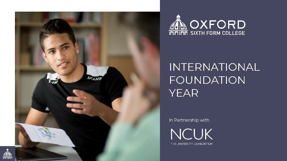 INTERNATIONAL FOUNDATION YEAR In Partnership with What is