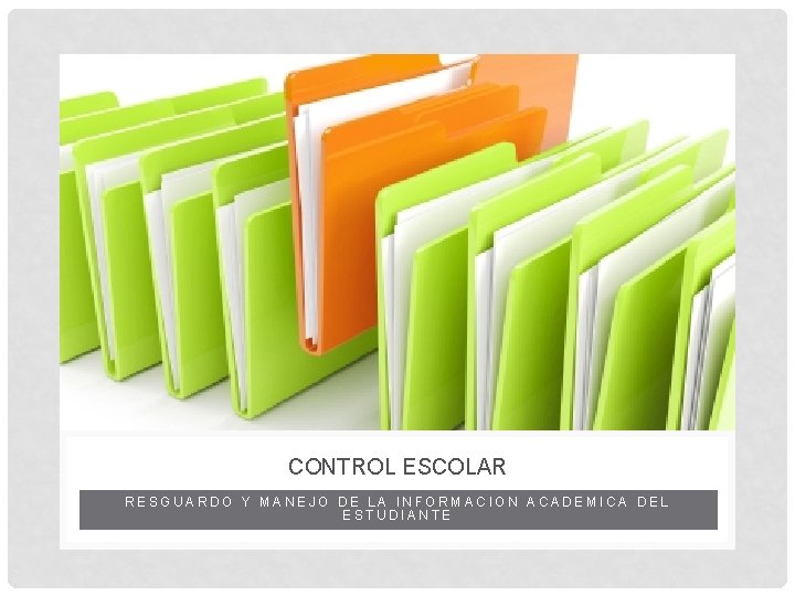 SERVICIOS ESCOLARES SERVICIOS ESTUDIANTILES CONTROL ESCOLAR CONTROL ESCOLAR