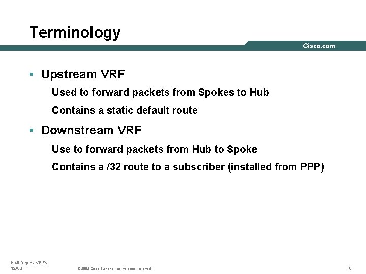 HALF DUPLEX VRFs A SCALABLE HUB SPOKE IMPLEMENTATION