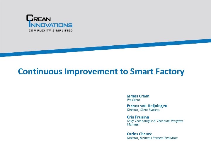 Continuous Improvement to Smart Factory James Crean President
