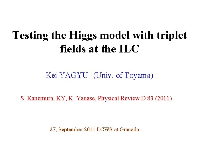 Testing the Higgs model with triplet fields at