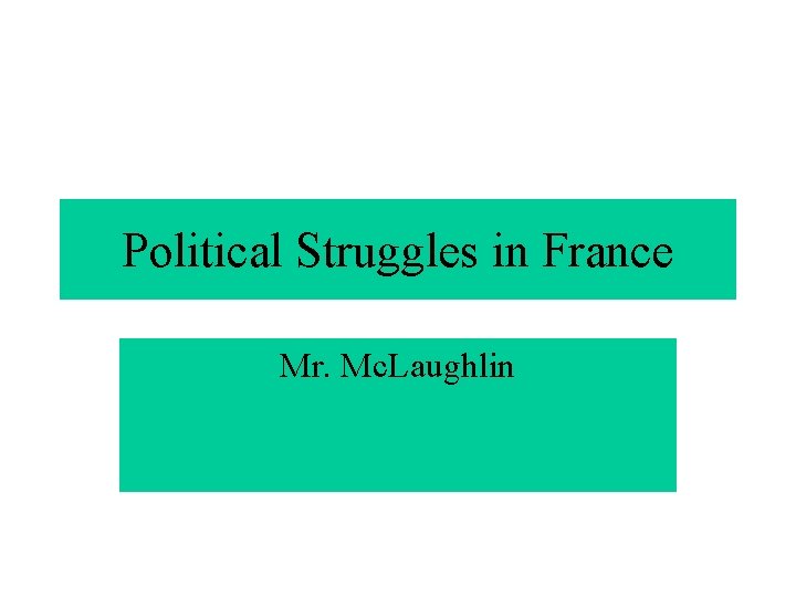 Political Struggles in France Mr Mc Laughlin Congress