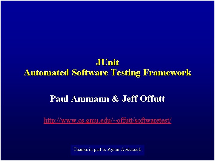 JUnit Automated Software Testing Framework Paul Ammann Jeff