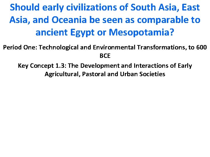 Should early civilizations of South Asia East Asia