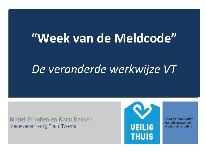 Week van de Meldcode De veranderde werkwijze VT