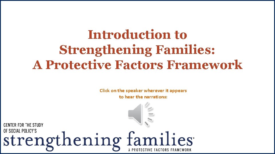 Introduction to Strengthening Families A Protective Factors Framework