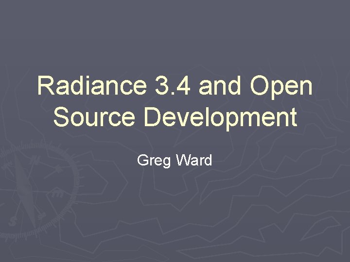 Radiance 3 4 and Open Source Development Greg