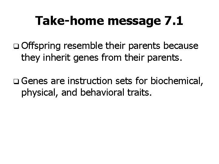 Chapter 7 Genes and Inheritance Family resemblance how