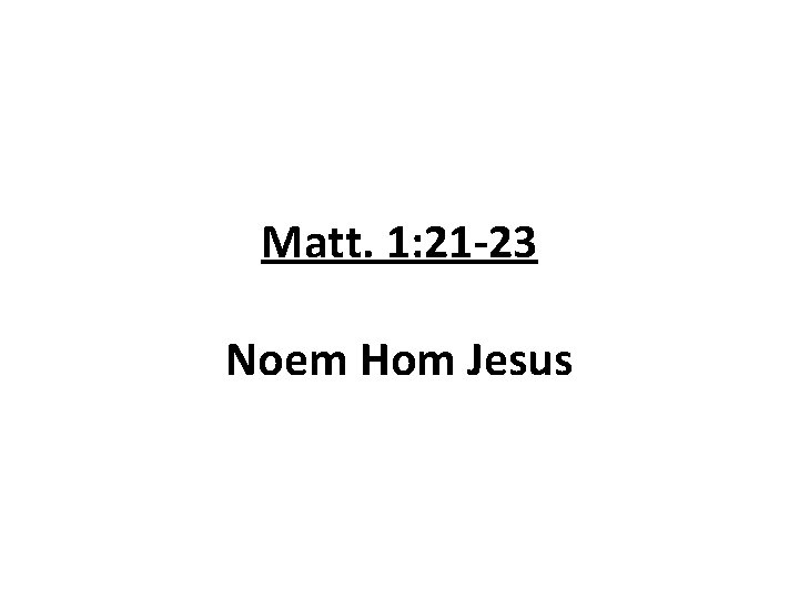 Matt 1 21 23 Noem Hom Jesus Open