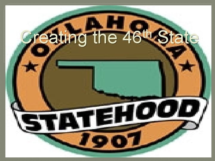 Creating the th 46 State Objectives Locate significant