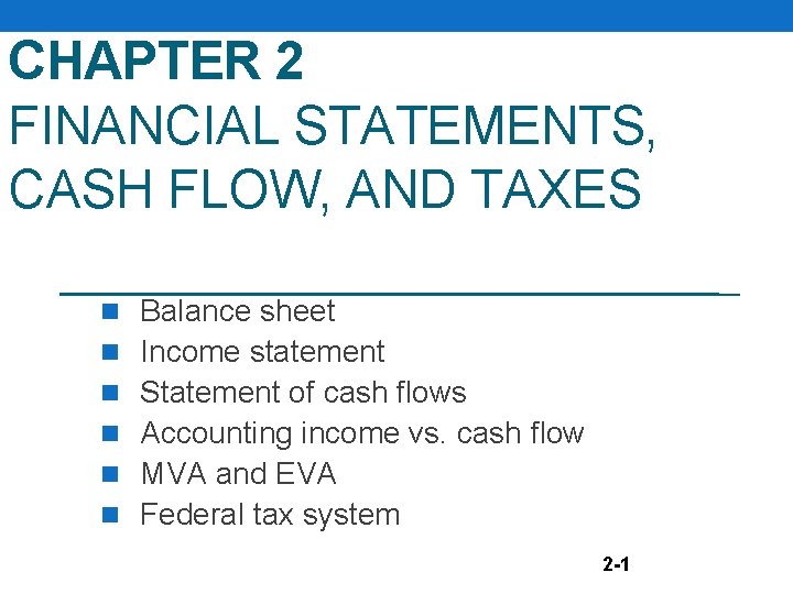 CHAPTER 2 FINANCIAL STATEMENTS CASH FLOW AND TAXES