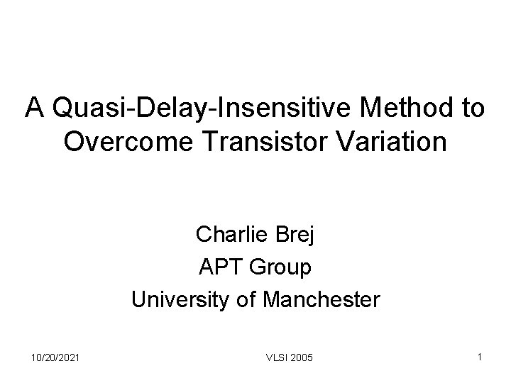 A QuasiDelayInsensitive Method to Overcome Transistor Variation Charlie