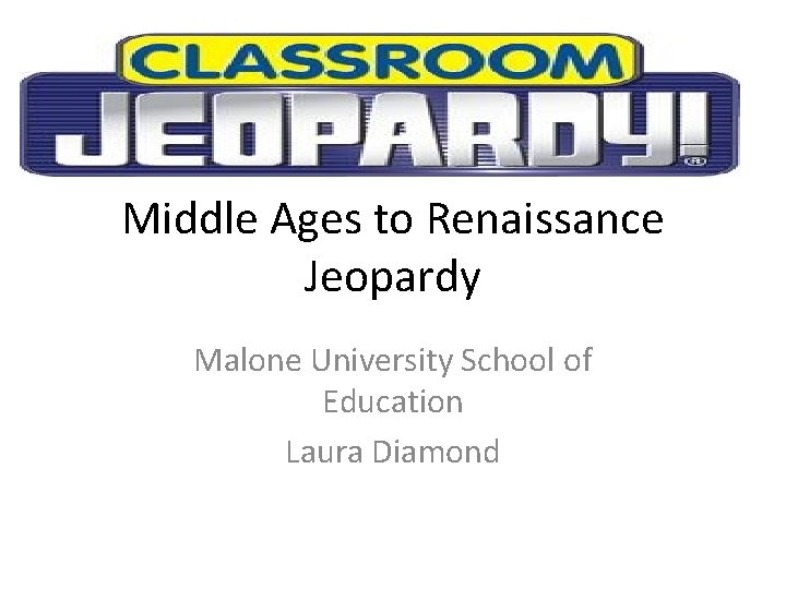 Middle Ages to Renaissance Jeopardy Malone University School