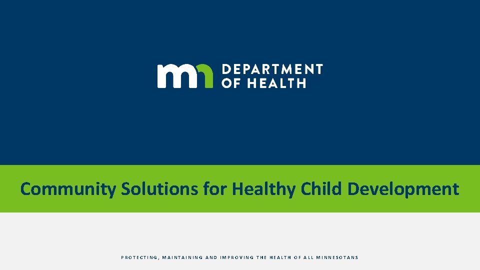 Community Solutions for Healthy Child Development PROTECTING MAINTAINING