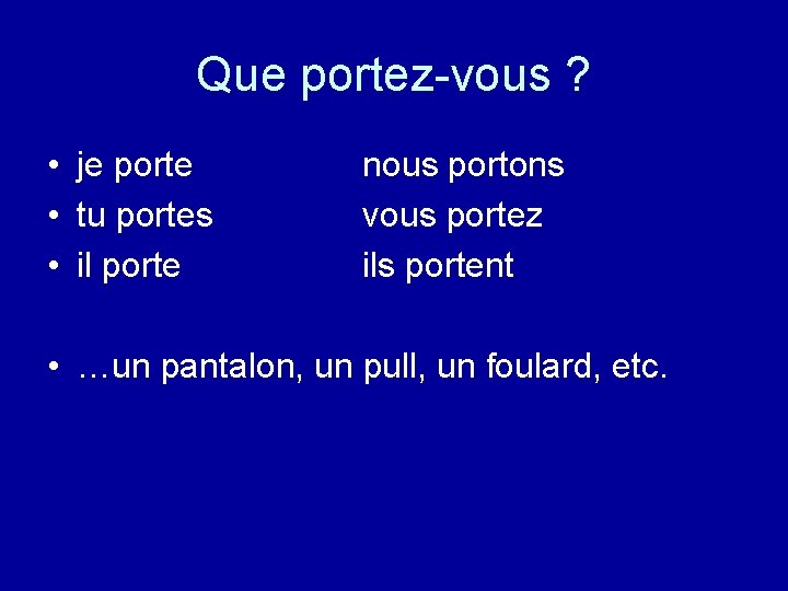 Que portezvous je porte tu portes il porte