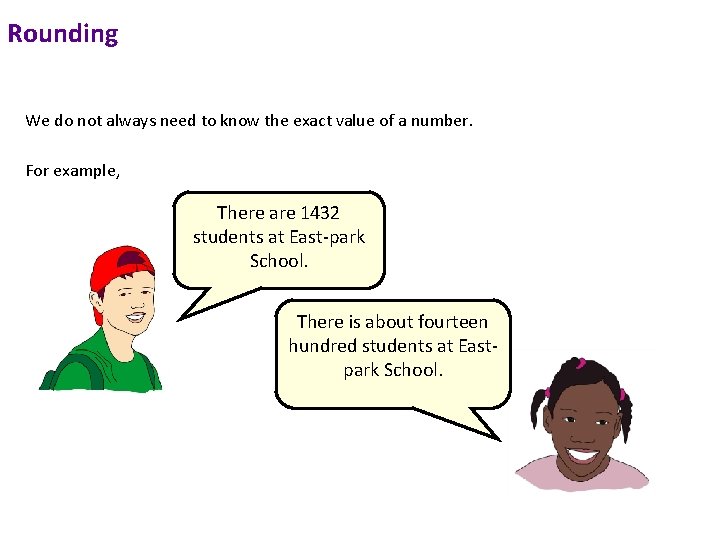 Rounding We do not always need to know