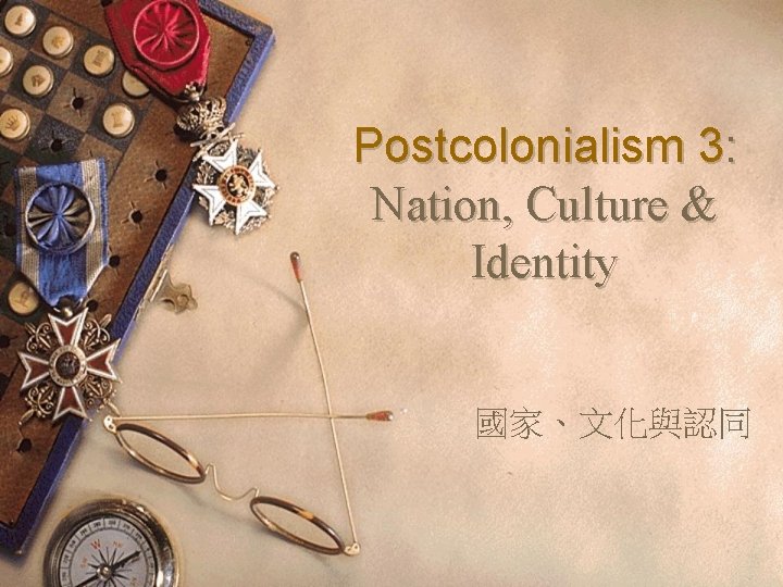 Postcolonialism 3 Nation Culture Identity Outline w National