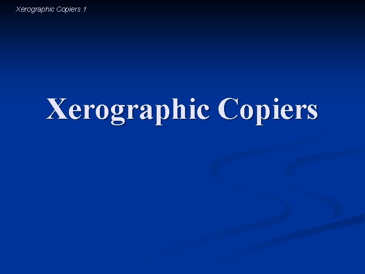 Xerographic Copiers 1 Xerographic Copiers Xerographic Copiers 2