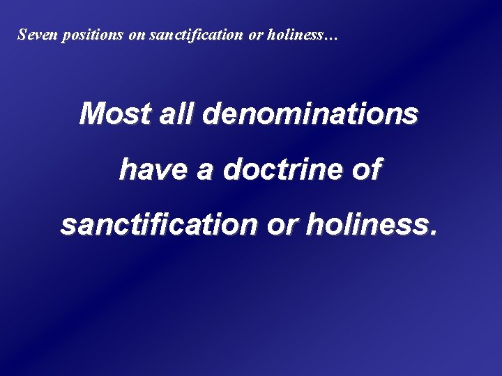 Seven positions on sanctification or holiness Keith Drury