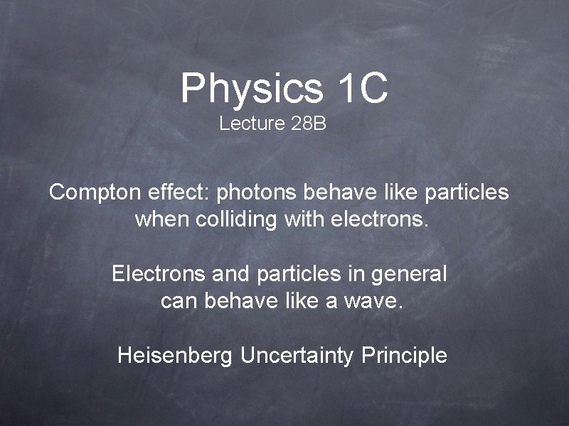 Physics 1 C Lecture 28 B Compton effect