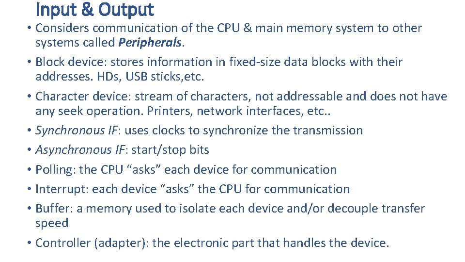 Input Output Considers communication of the CPU main