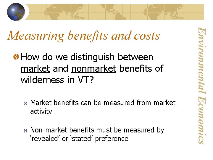 Environmental Economics Welcome back The benefits and costs