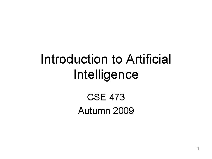 Introduction to Artificial Intelligence CSE 473 Autumn 2009