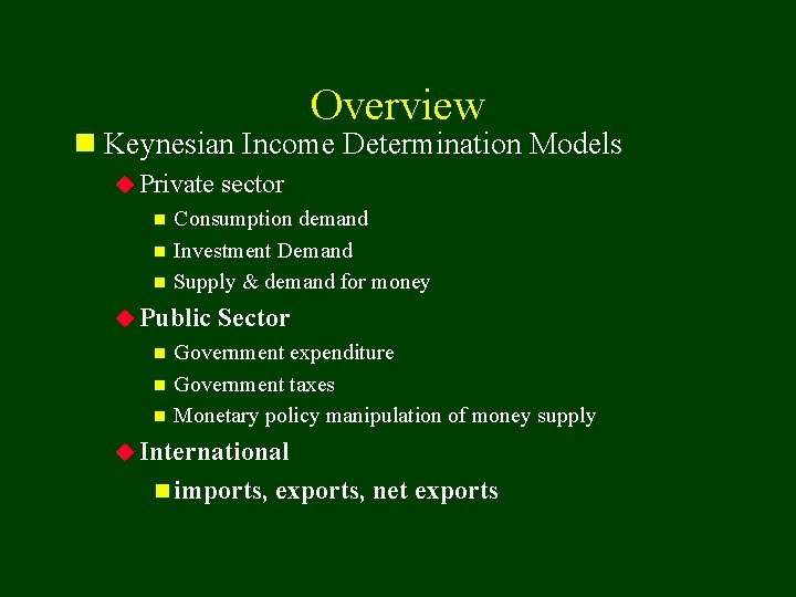 Income Determination International Dimension Overview n Keynesian Income