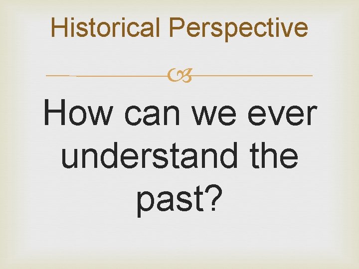 Historical thinking concepts History WHAT WHY HOW Historical