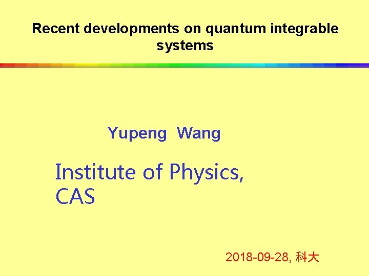 Recent developments on quantum integrable systems Yupeng Wang