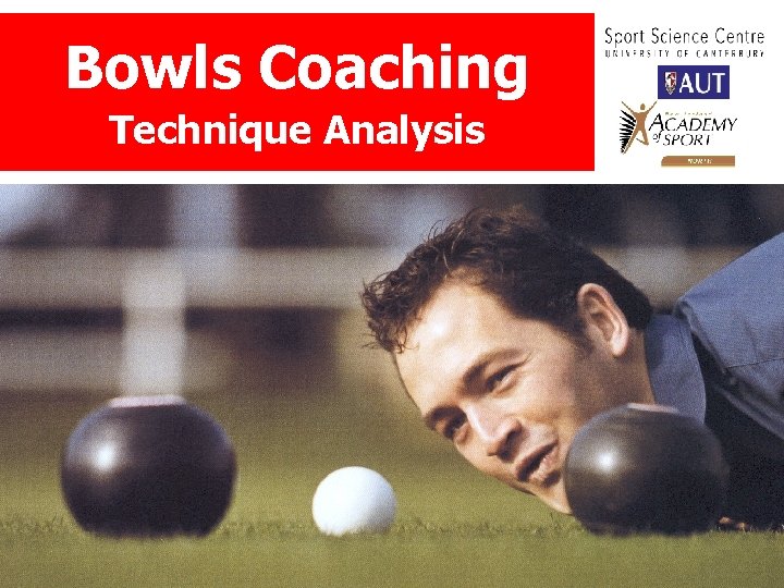 Bowls Coaching Technique Analysis Technique analysis SPORT BIOMECHANICS