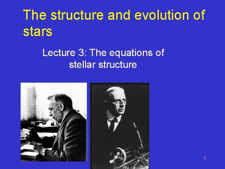 The structure and evolution of stars Lecture 3