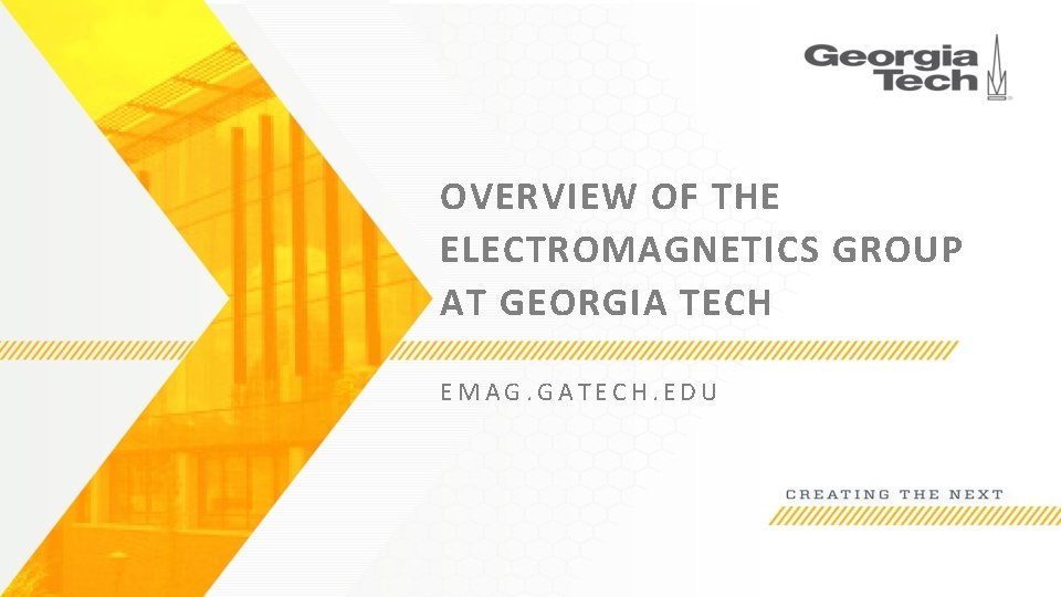 OVERVIEW OF THE ELECTROMAGNETICS GROUP AT GEORGIA TECH