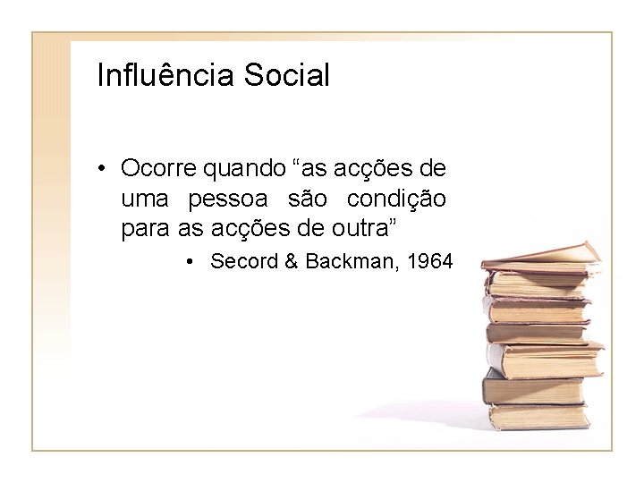 Influncia Social Influncia Social A Psicologia Social uma