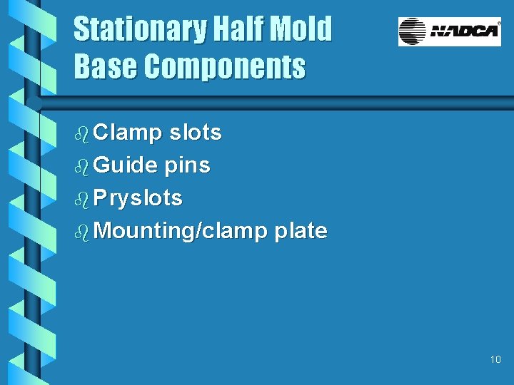 Chapter 5 Overview b Casting die is the