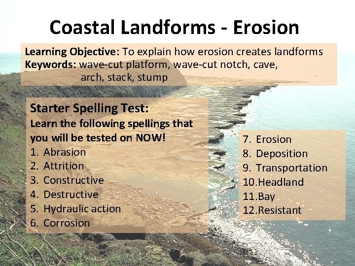 Coastal Landforms Erosion Learning Objective To explain how