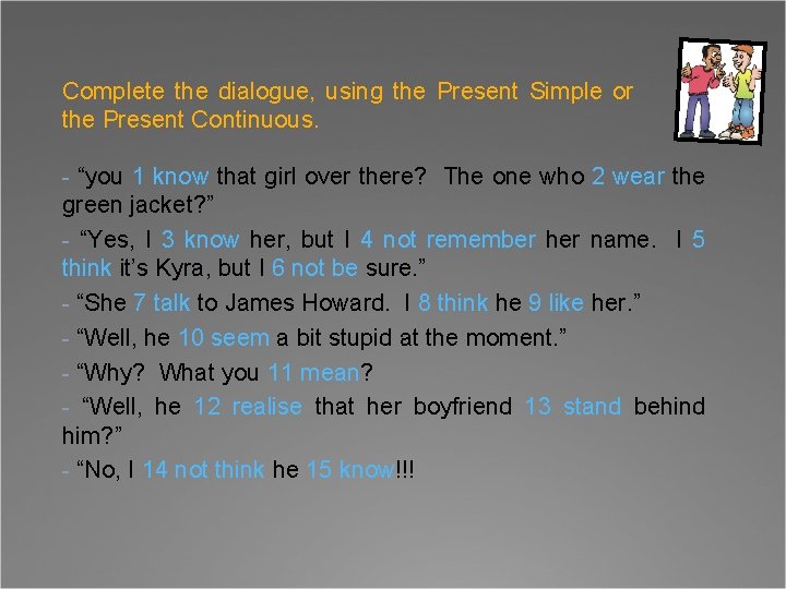 GRAMMAR PRESENT SIMPLE PRESENT CONTINUOUS We use the