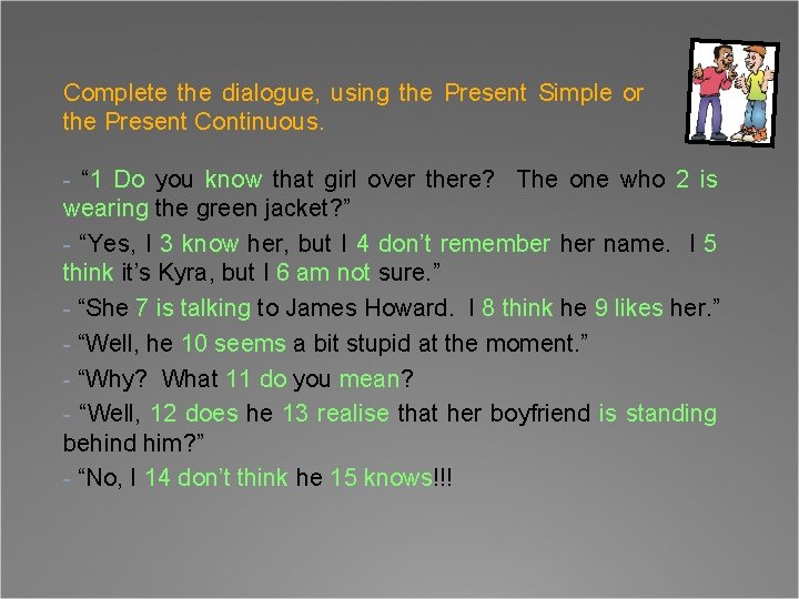 GRAMMAR PRESENT SIMPLE PRESENT CONTINUOUS We use the
