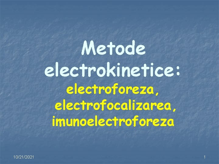 Metode electrokinetice electroforeza electrofocalizarea ...