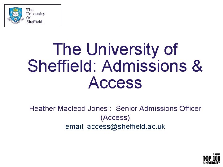 The University of Sheffield Admissions Access Heather Macleod